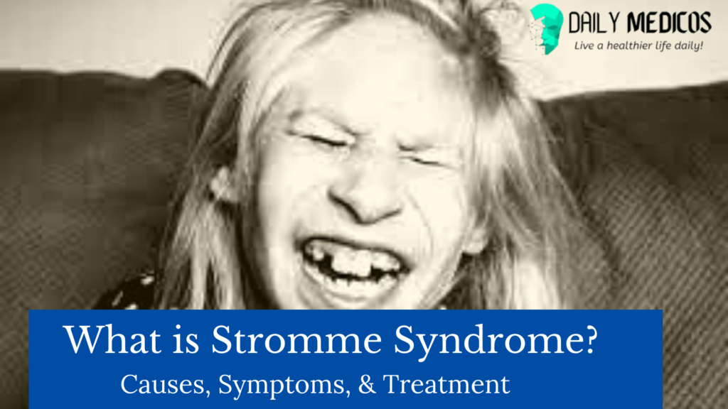 Stromme Syndrome: Causes, Symptoms, & Treatment - Daily Medicos